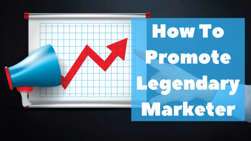 How To Promote Legendary Marketer | 2 High Converting PROVEN Ways ...