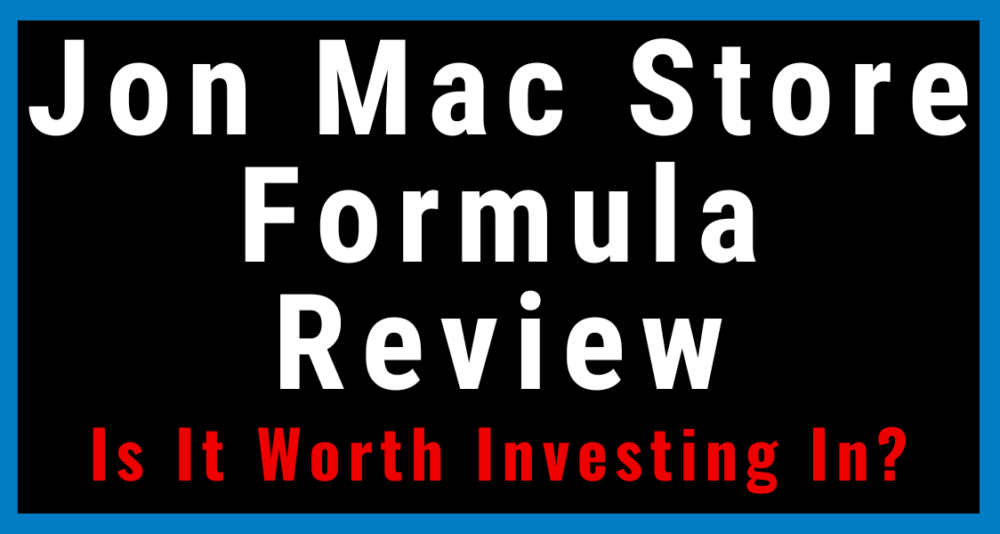 Jon Mac Store Formula Review – Is It Worth Investing In?